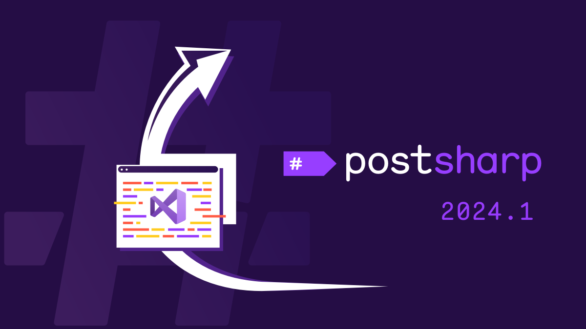 Announcing the General Availability of PostSharp 2024.1 – PostSharp Blog