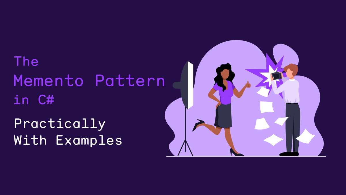 The Memento Design Pattern in C#, Practically With Examples [2024] – PostSharp Blog