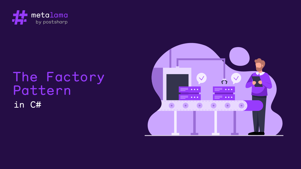The Factory design pattern in C# – PostSharp Blog